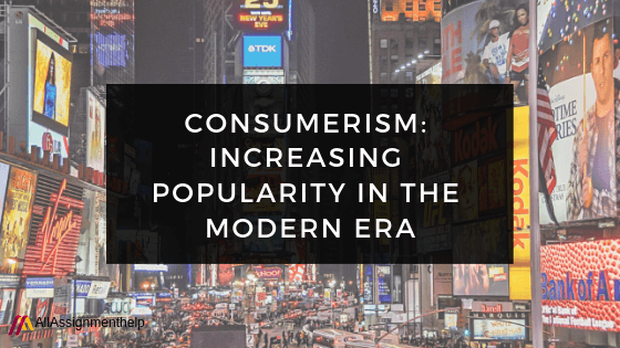Consumerism: increasing popularity in the modern era