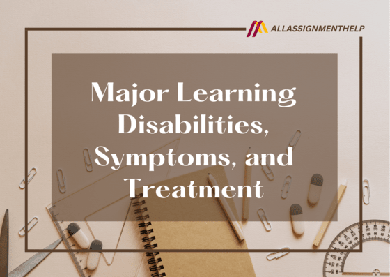 Major Learning Disabilities, Symptoms, and Treatment