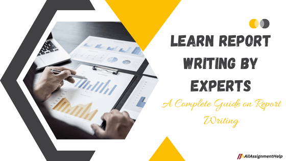 Learn Report Writing By Experts - Get Writing Tips