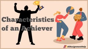 Characteristics Of An Achiever – AllAssignmentHelp.com
