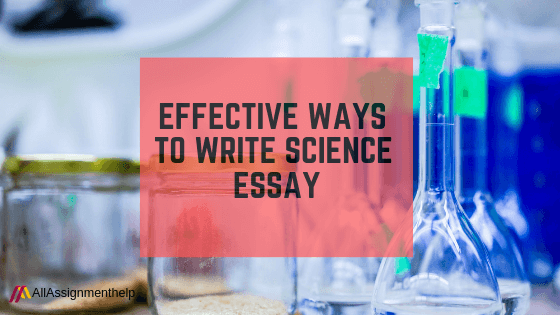 How To Write A Science Essay Effectively? Know Here