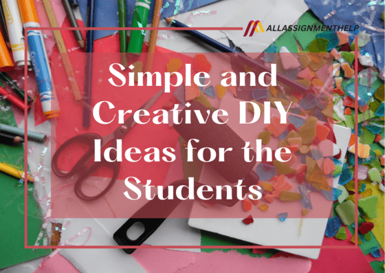 Simple and Creative DIY Ideas for the Students | Ideas for 2022