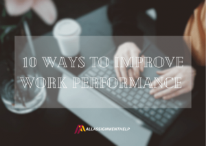 10 Ways to Improve Work Performance Today | AllAssignmentHelp