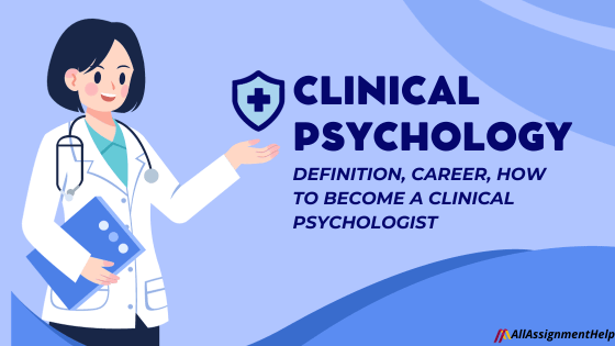Clinical Psychology – Your Comprehensive Guide