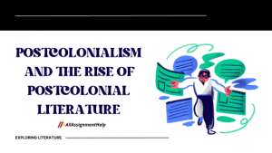 Postcolonialism and the Rise of Postcolonial Literature