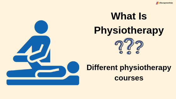 What is physiotherapy? Different physiotherapy courses