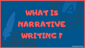 What is narrative writing? | How to improve narrative writing skills?