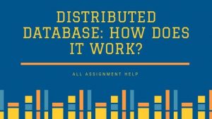 Distributed Database: How does it work? | AllAssignmentHelp.com