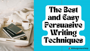 Know what are the best and easy persuasive writing techniques?