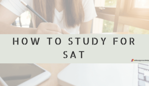 How to study for the SAT | Tips to study for the SAT