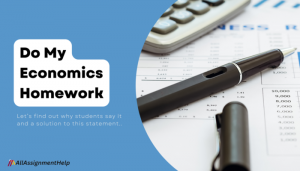 Why Students Say, Do My Economics Homework?