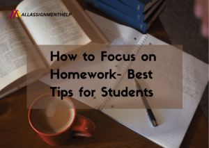 How to Focus on Homework | Best Tips for Students