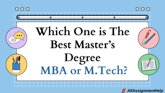 Which One is The Best Master's Degree - MBA or M.Tech?
