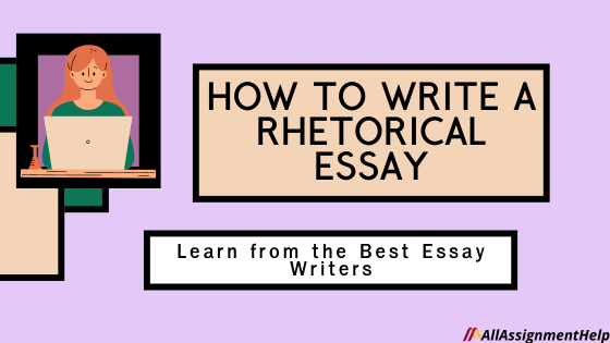 Rhetorical Essay- Get best tips from the experts