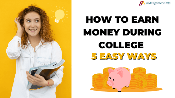 How to Earn Money During College | 5 Easy Ways