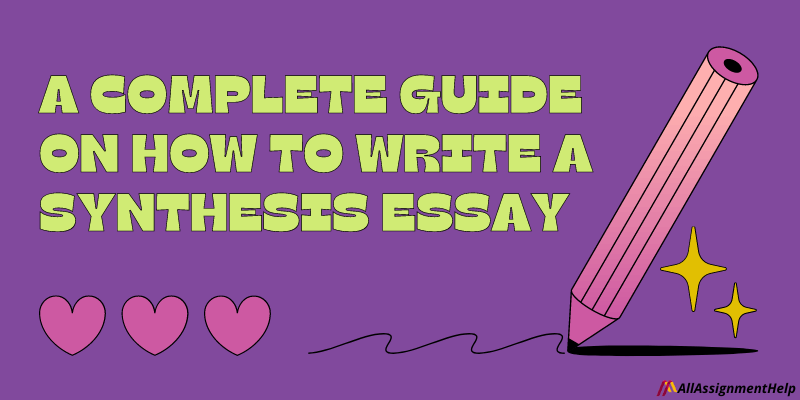 How to Write a Synthesis Essay | Easy and Simple Guide