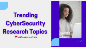 Trending CyberSecurity Research Topics | A Complete List
