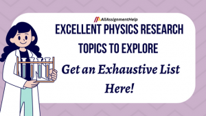 Excellent Physics Research Topics To Explore – AllAssignmentHelp.com
