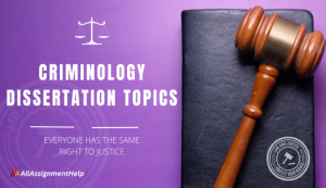 Best Criminology Dissertation Topics & Ideas for Students