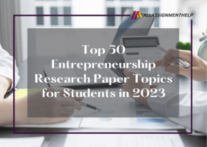 Top 50 Entrepreneurship Research Paper Topics for Students in 2023 ...