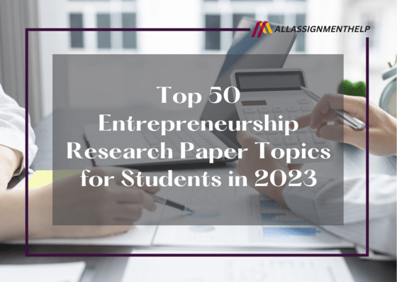 Top 50 Entrepreneurship Research Paper Topics for Students in 2023 ...