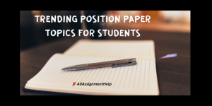 Position Paper: 70+ Topics and Tips to Write the Best Assignment
