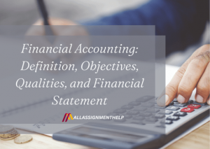 Financial Accounting: Definition, Objectives, Qualities, Statement