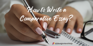 How to Write a Comparative Essay: A Guide for You to Learn
