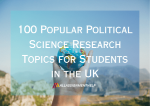 100 Political Science Research Topics for Students in the UK