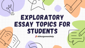 Exploratory Essay Topics for Students | Get Comprehensive List