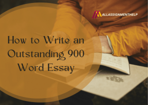 How to Write an Outstanding 900 Word Essay | 5 Easy Steps