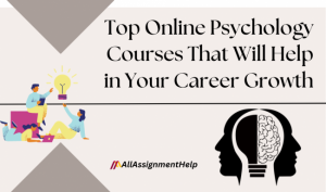 Top Online Psychology Courses That Will Help in Your Career Growth – AllAssignmentHelp.com