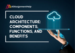 What Is Cloud Architecture? Components, Functions And Benefits