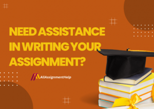 Need Assistance in Writing Your Assignment? – AllAssignmentHelp.com