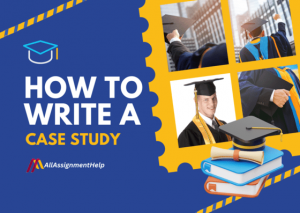 How to write a case study? Tips and Techniques for a Beginner