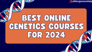 Best Online Genetics Courses for 2024 – AllAssignmentHelp.com