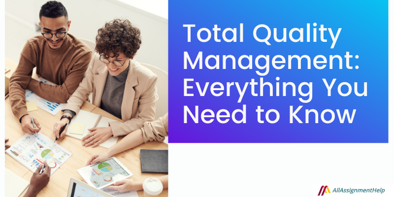 Total Quality Management: Everything You Need to Know